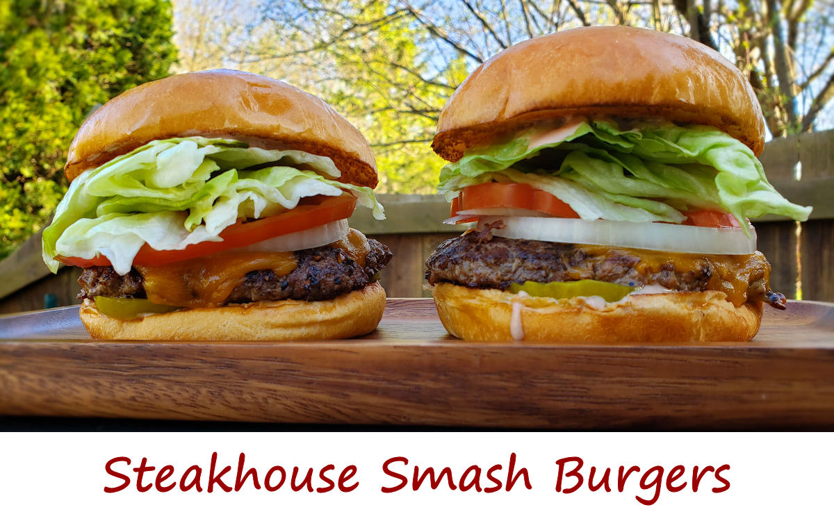 Steakhouse Smash Burgers - Life's A Tomato